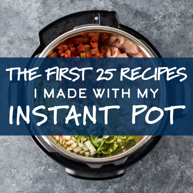 The First 25 Recipes I Made With My Instant Pot - Project Meal Plan